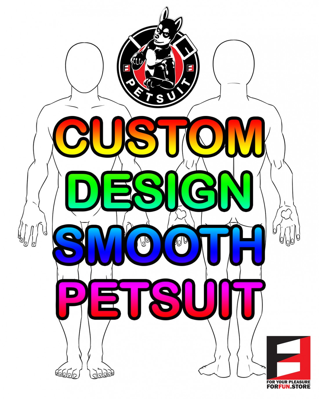 CUSTOM DESIGN SMOOTH PETSUIT FOR YOUR PLEASURE : FORFUN